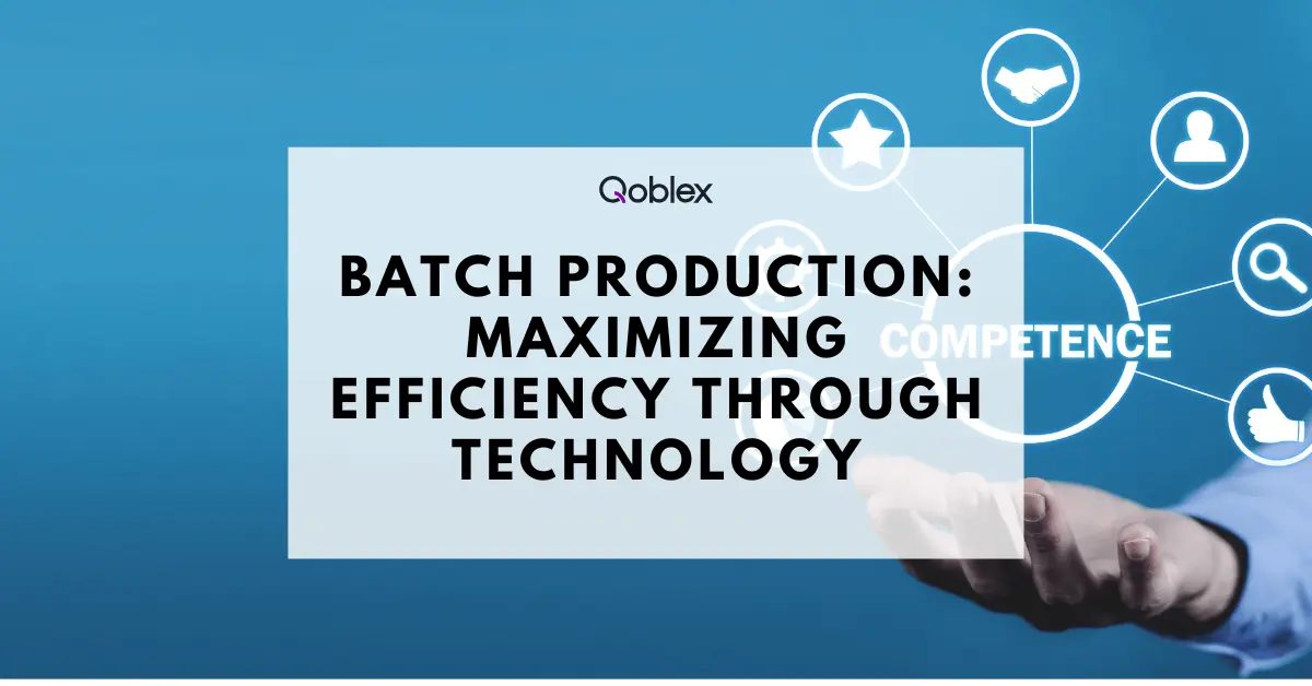 Batch Production Boost Efficiency And Quality Qoblex